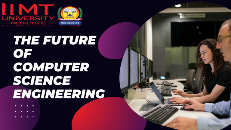 The Future of Computer Science Engineering - IIMT University Official Blog - Explore more!