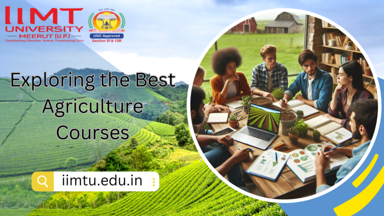 Exploring the Best Agriculture Courses - IIMT University Official Blog ...